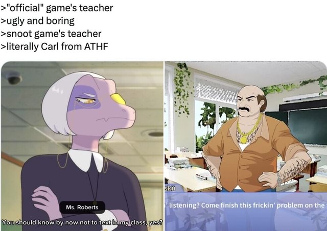 >"official" game's teacher >ugly and boring >snoot game's teacher ...