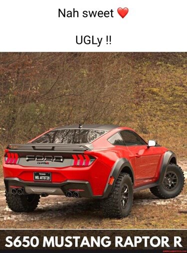 Nah sweet Q UGLy SS S650 MUSTANG RAPTOR R - iFunny