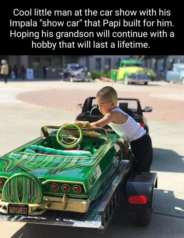 Cool little man at the car show with his Impala "show car" that Papi ...