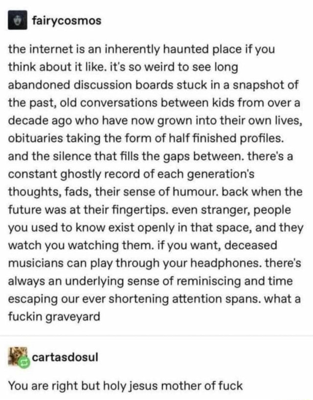 The internet is an inherently haunted place if you think about it like ...