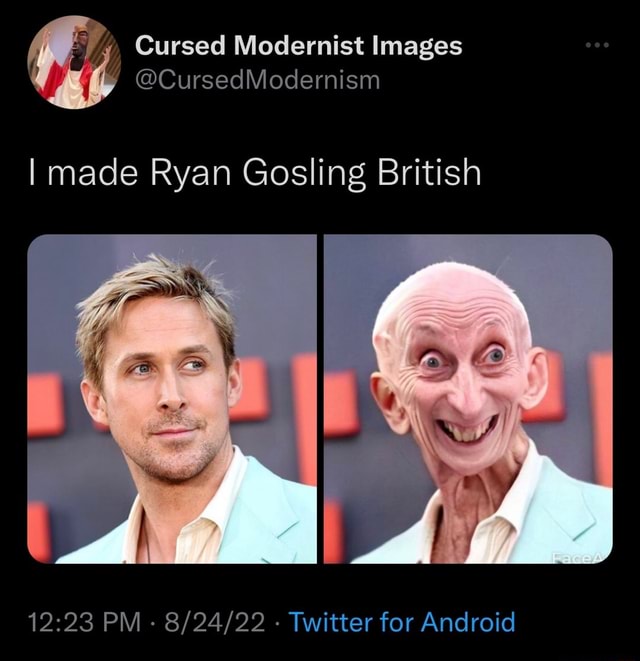 Y, Cursed Modernist Images @CursedModernism I made Ryan Gosling British ...