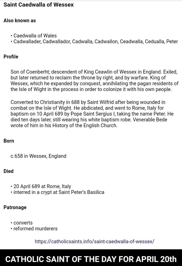 Saint Caedwalla of Wessex Also known as + Caedwalla of Wales ...