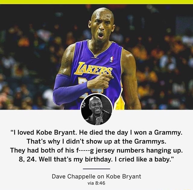 "I loved Kobe Bryant. He died the day I won a Grammy. That's why I didn ...