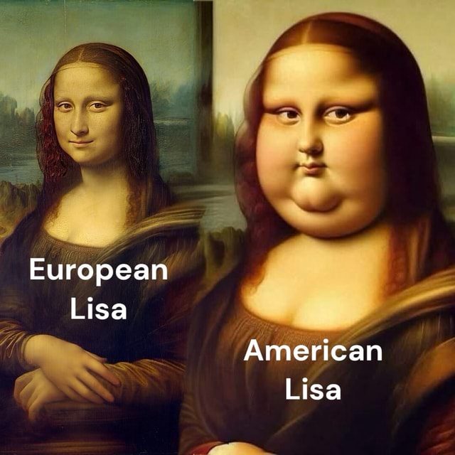 Die European "ss Lisa American Lisa - iFunny
