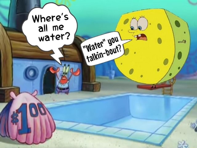 Spongebob goes for a soak in Mr. Krabs pool... - Where's alll me warer ...