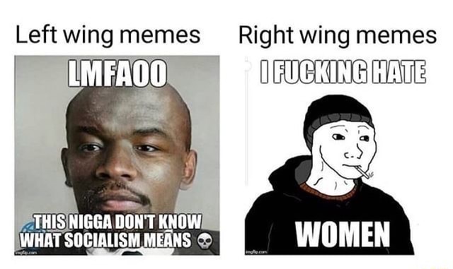 Left wing memes Right wing memes - iFunny