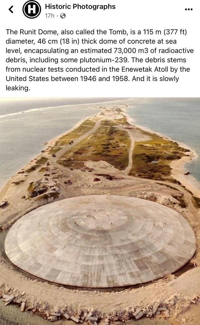 Historic Photographs The Runit Dome, also called the Tomb, is a 115 m ...