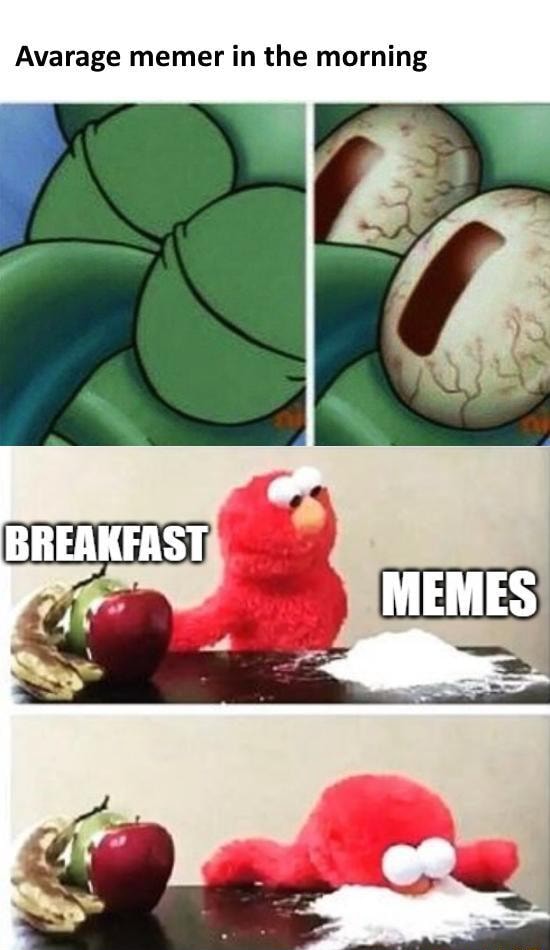 Avarage memer in the morning BREAKFAST MEMES - iFunny