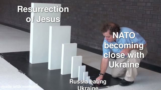 Resurrection of Jesus NATO becoming close with Ukraine 'eating mada ...