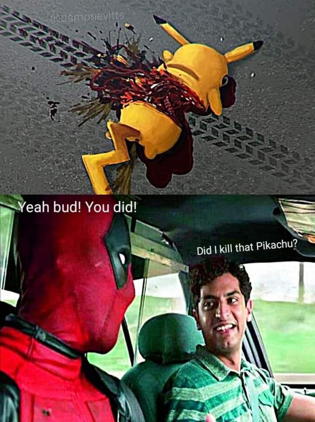 Did kill that pikachu? - iFunny