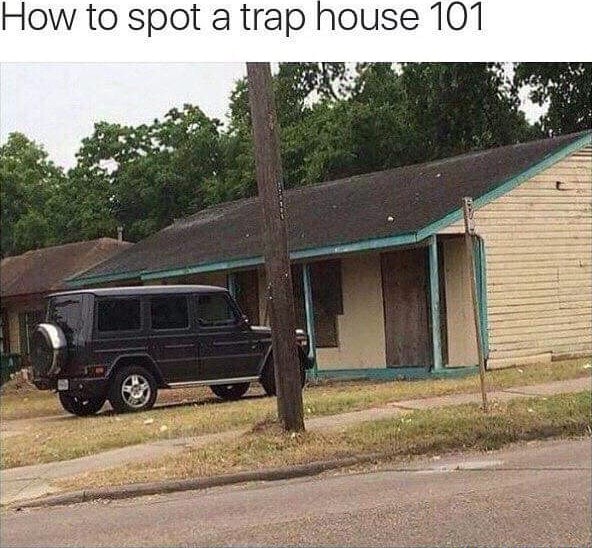 How to spot a trap house 101 - iFunny