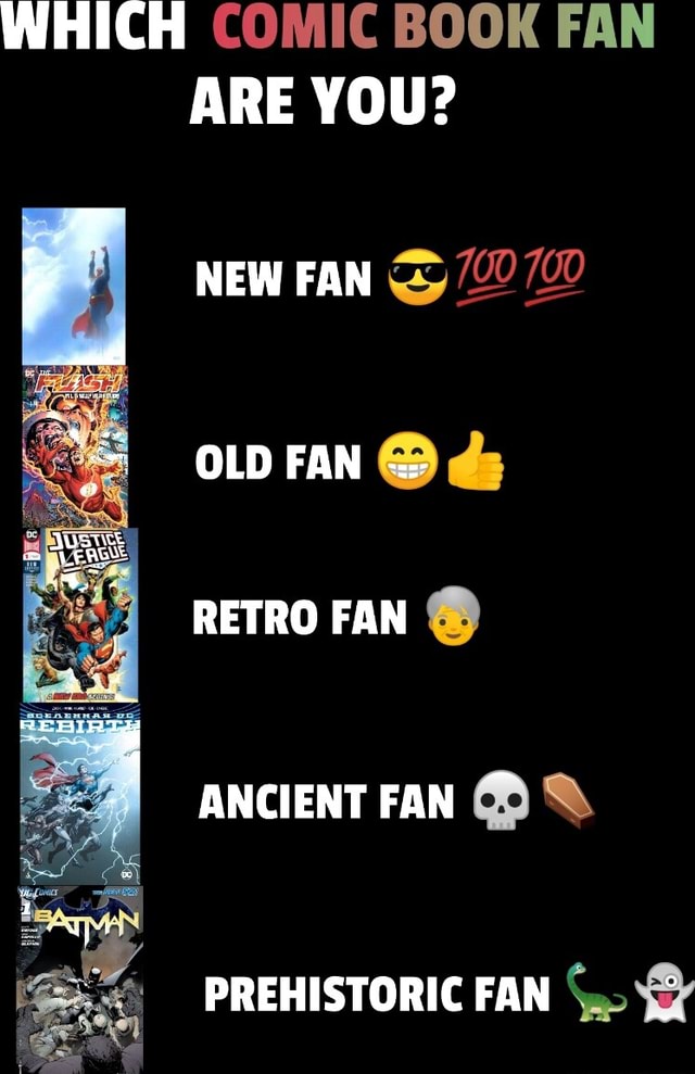 WhiCh COMIC BOOK FAN ARE YOU? NEW FAN 700 OLD FAN @ ds RETRO FAN ...