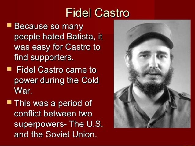 Legend - Fidel Castro Because so many people hated Batista, it was easy ...