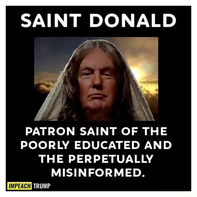 SAINT DONALD PATRON SAINT OF THE POORLY EDUCATED AND THE PERPETUALLY ...