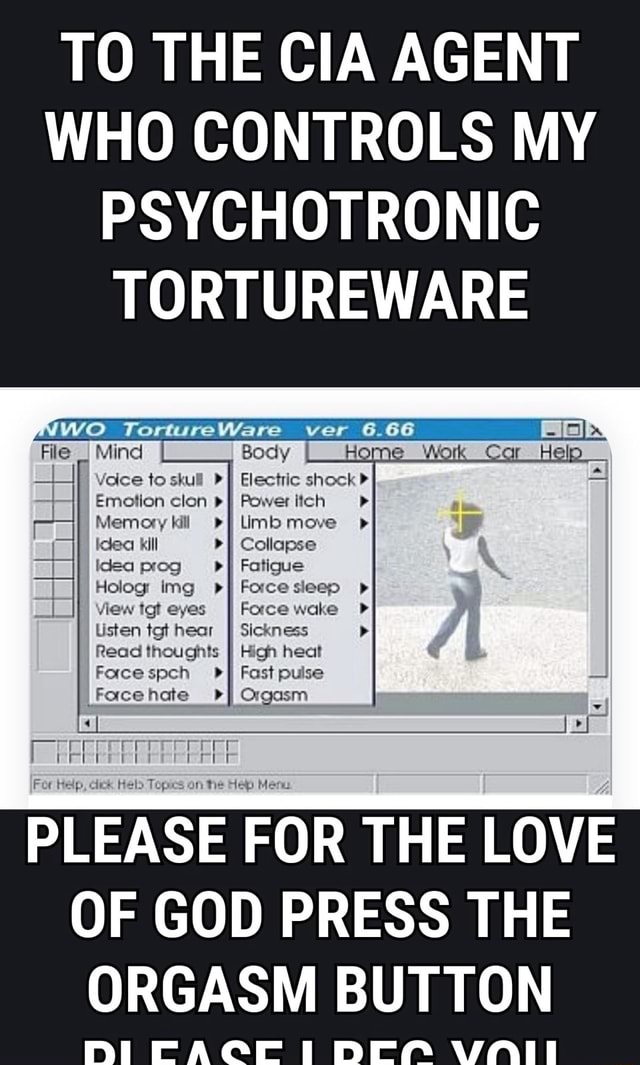 TO THE CIA AGENT WHO CONTROLS MY PSYCHOTRONIC TORTUREWARE TortureWare ...