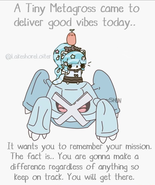 A Tiny Metagross came to deliver good vibes today.. It wants you to ...
