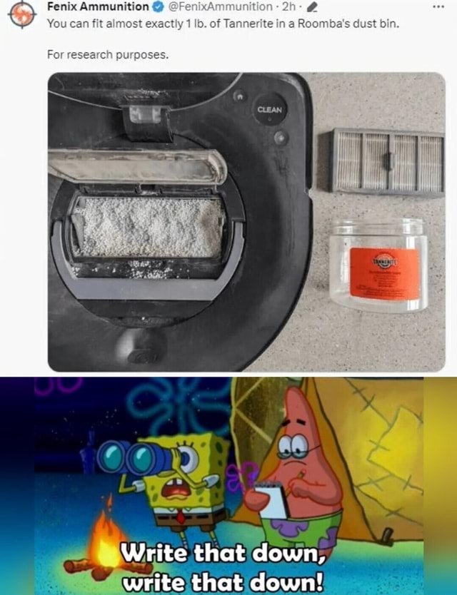 Fenix Ammunition @FenkAammunition 2 You can fit almost exactly of Tannerite in a Roombe's dust ...