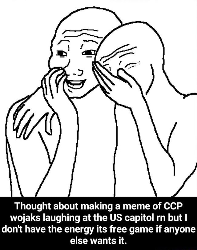 Thought about making a meme of CCP wojaks laughing at the US capitol rn ...