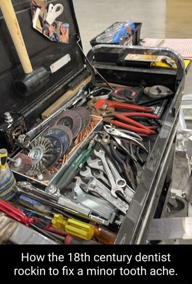 How the 18th century dentist rockin to fix a minor tooth ache. - iFunny