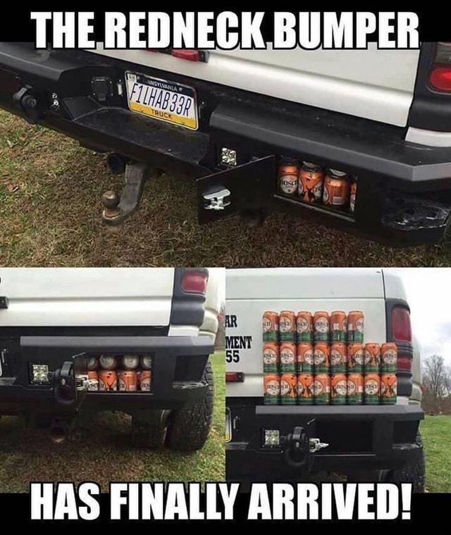 THE REDNECK BUMPER HAS FINALLY ARRIVED! - iFunny