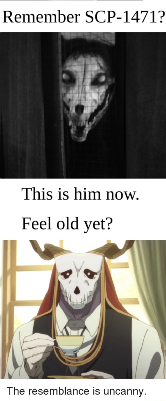 Remember SCP-1471? This is him now. Feel old yet? The resemblance is ...