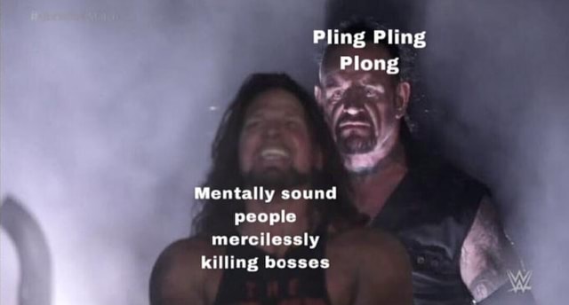 Pling Pling Plong mentally sound people mercilessly killing bosses - iFunny