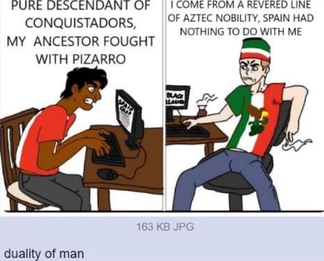 PURE DESCENDANT OF II I COME FROM A REVERED LINE CONQUISTADORS OF AZTEC ...