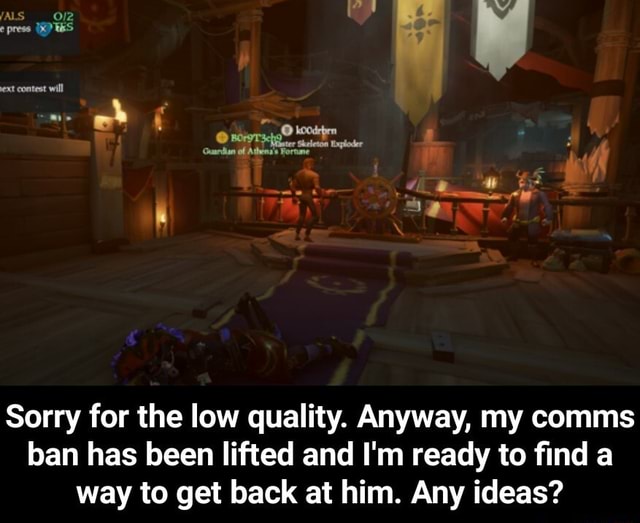 Sorry for the low quality. Anyway, my comms ban has been lifted and I'm ...