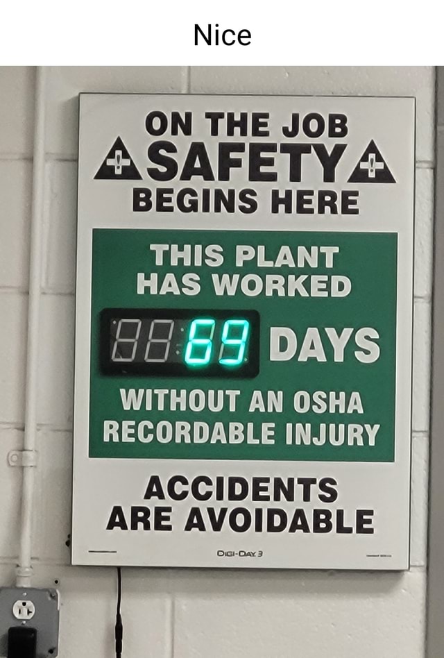 Nice ON THE JOB SAFETYA BEGINS HERE THIS PLANT HAS WORKED DAYS WITHOUT ...