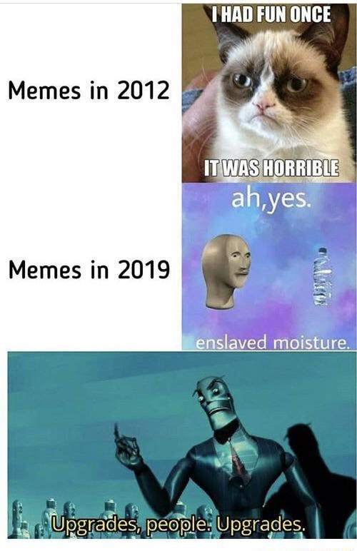 Memes in 2012 Memes in 2019 - iFunny