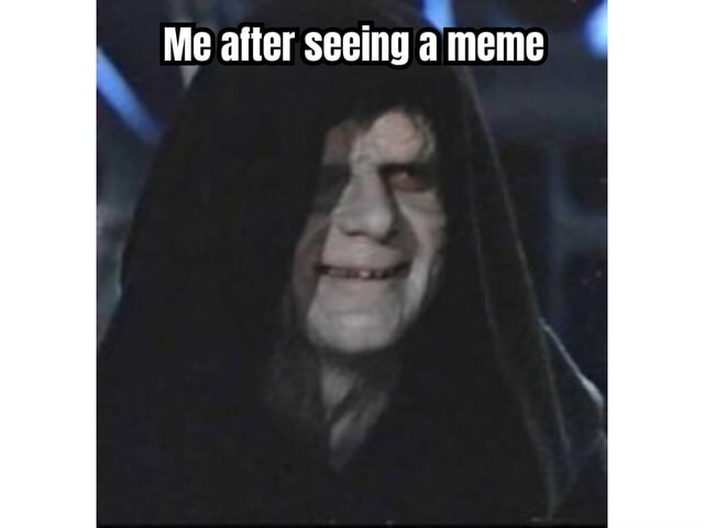 Me after seeing a meme - iFunny
