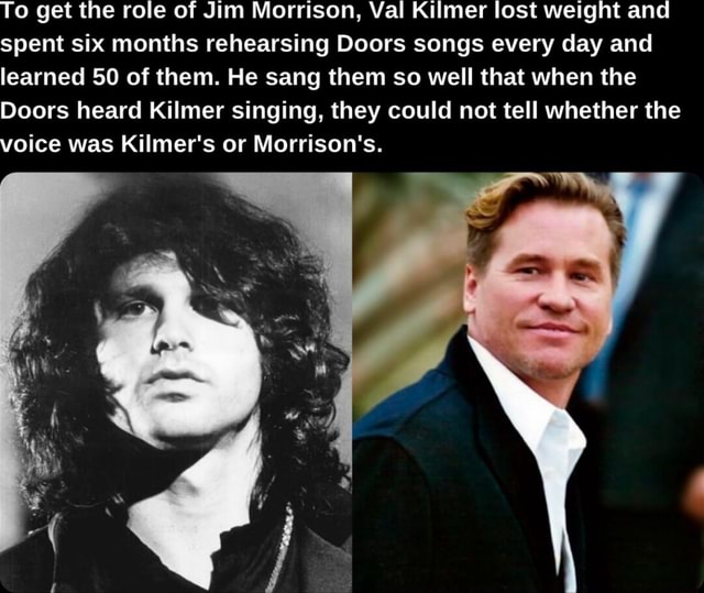 To get the role of Jim Morrison, Val Kilmer lost weight and spent six ...