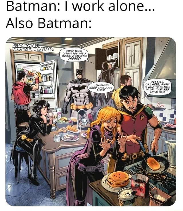 Batman: I work alone... Also Batman: - iFunny