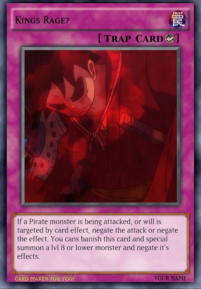 KINGS RAGE? (TRAP CARD] If a Pirate monster is being attacked, or will ...