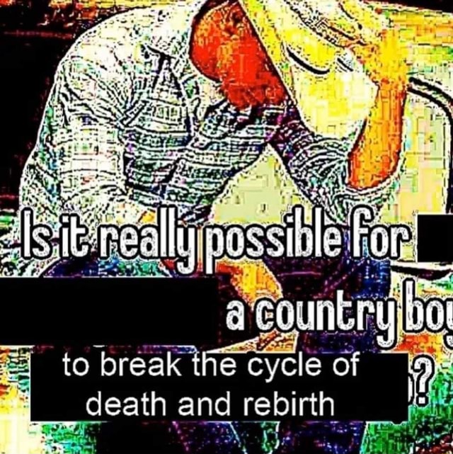 To break the cycle of death and rebirth - iFunny