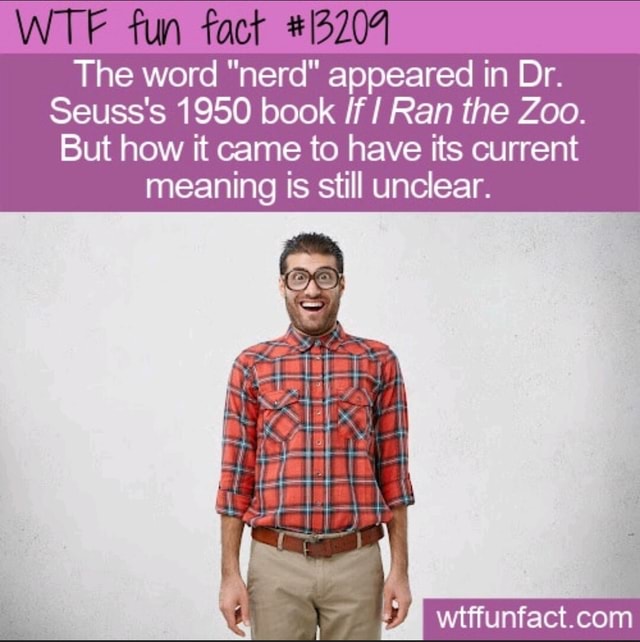 WTF fun fact #2204 The word "nerd" appeared in Dr. Seuss's 1950 book /f ...