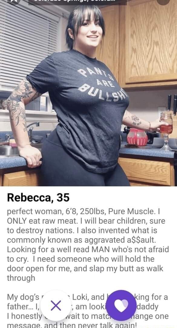 We Rebecca, 35 perfect woman, 6'8, 250lbs, Pure Muscle I ONLY eat raw ...