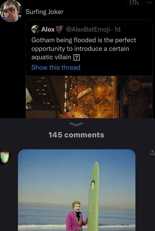 Surfing Joker Alex @AlexBatEmoji- id Gotham being flooded is the ...