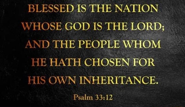 BLESSED IS THE NATION WHOSE GOD IS THE LORD; \ND THE PEOPLE WHOM HE ...