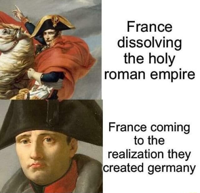 France dissolving the holy roman empire France coming to the __I ...