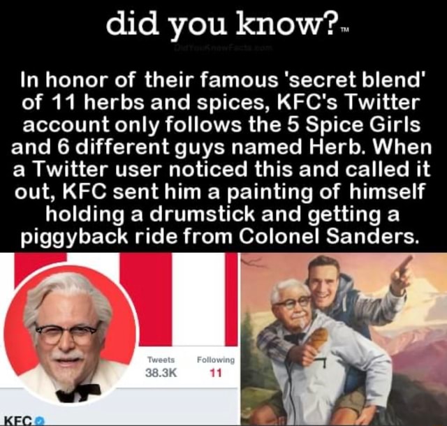 Did you know? In honor of their famous 'secret blend' of 11 herbs and spices, KFC's Twitter ...