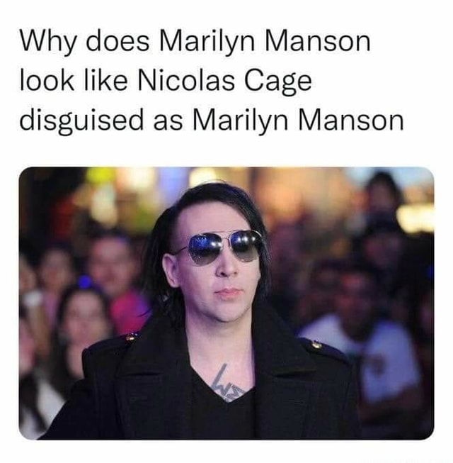 Why does Marilyn Manson look like Nicolas Cage disguised as Marilyn ...