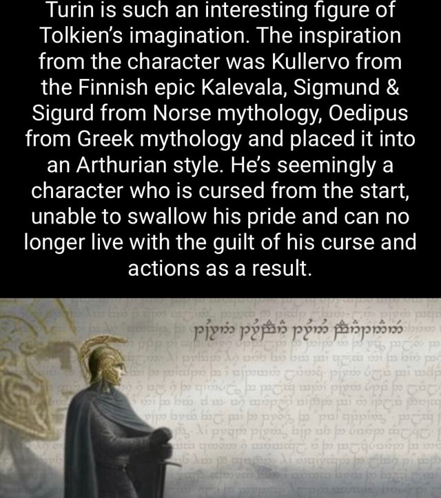 Turin is such an interesting figure of Tolkien's imagination. The ...