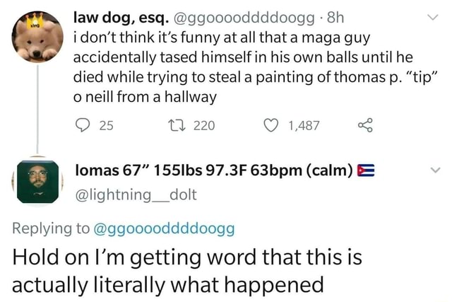 Law dog, esq. @ggooooddddoogg i don't think it's funny at all that a ...
