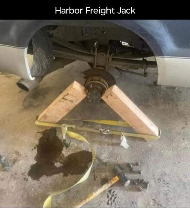 Harbor Freight Jack - iFunny