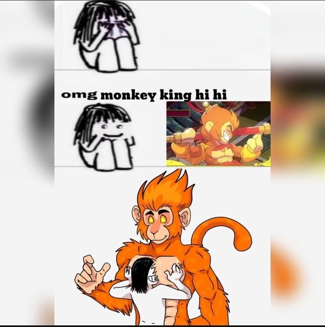 Omg monkey king hi hi - iFunny