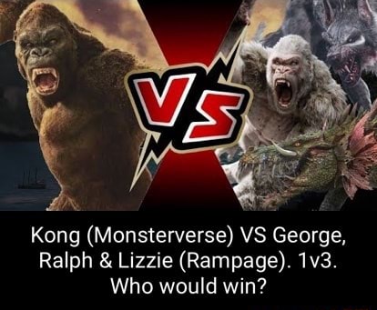 Dr. RY Kong (Monsterverse) VS George, Ralph & Lizzie (Rampage). Who ...