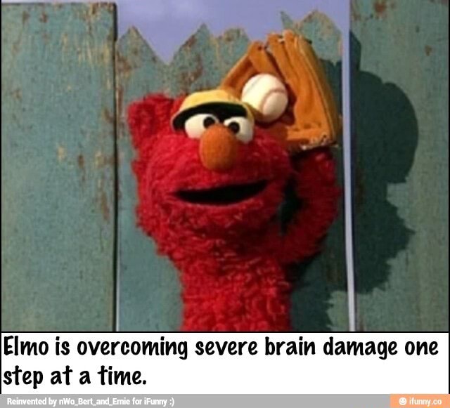 Elmo is overcoming severe brain damage one step at a time. Reinvented ...