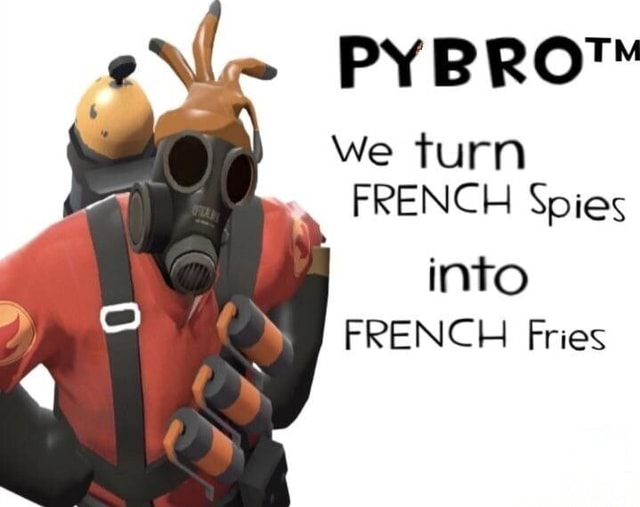 We turn FRENCH Spies into FRENCH Fries - iFunny