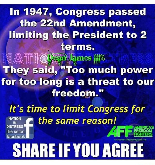 In 1947, Congress passed the 22nd Amendment, limiting the President to ...
